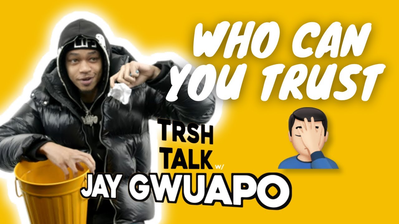 You Can't Trust Everybody with Jay Gwuapo | TRSH Talk Interview - YouTube