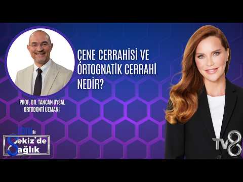 ÇENE CERRAHİSİ VE ORTOGNATİK CERRAHİ NEDİR?|  PROF. DR. TANCAN UYSAL | 8'de Sağlık