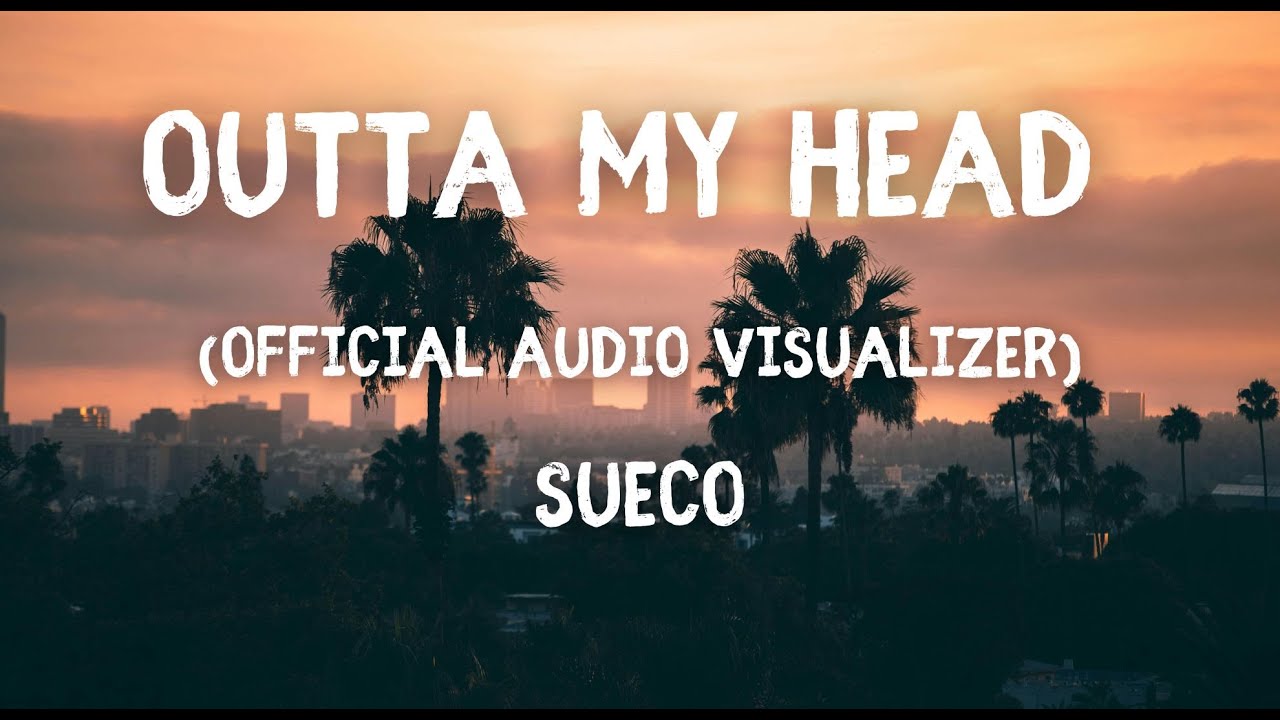 Outta My Head - Sueco (Official Audio Visualizer) - YouTube