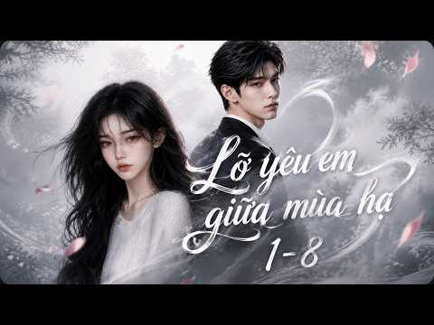 1- 8 Lỡ yêu em giữa mùa hạ| Chou Chou Sub