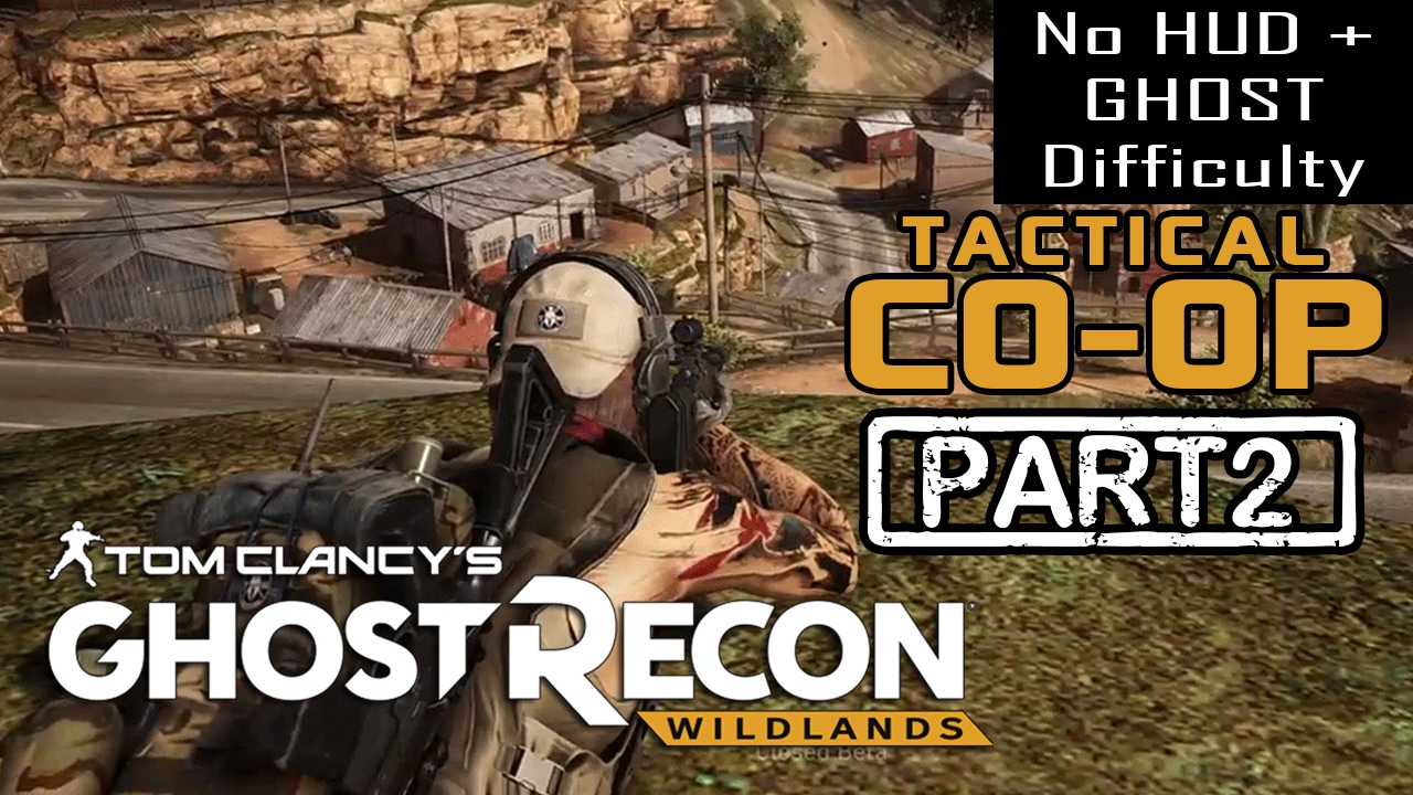 GHOST RECON WILDLANDS | CO-OP Part 2 | NO HUD + EXTREME DIFFICULTY ...