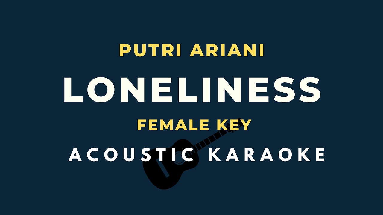 (Acoustics Karaoke) Loneliness - Putri Arani | Female Key - YouTube