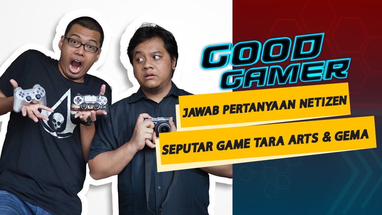 Jawab Pertanyaan Netizen Soal Game | GOOD GAMER with Tara Arts & Gema ...
