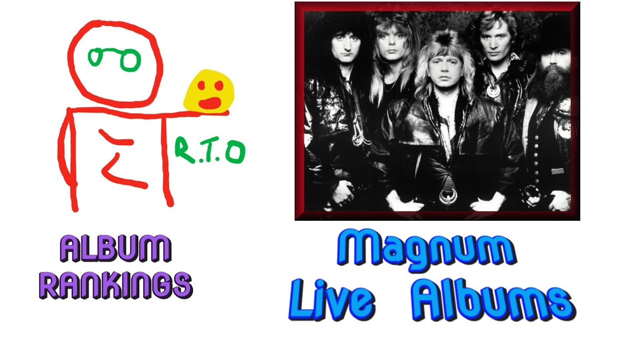 Magnum Live Albums Ranked - YouTube