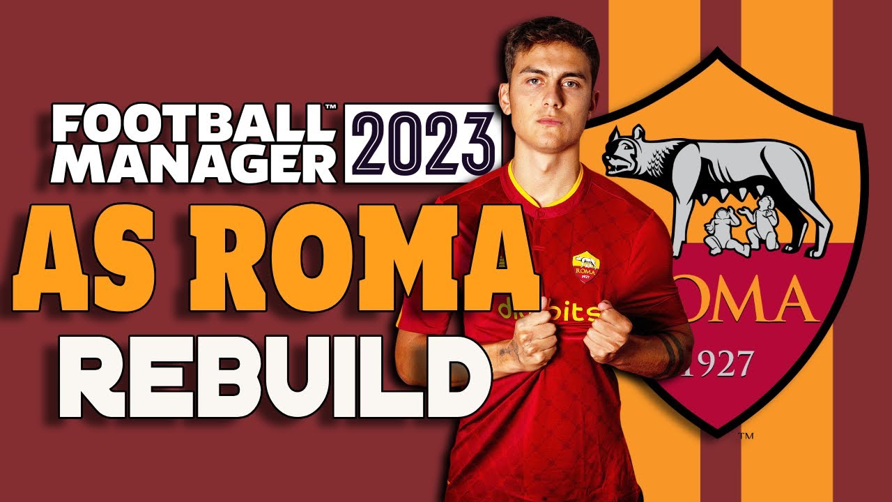 FM23 - AS ROMA Rebuild + DNA Tactic - Football Manager 2023 - YouTube