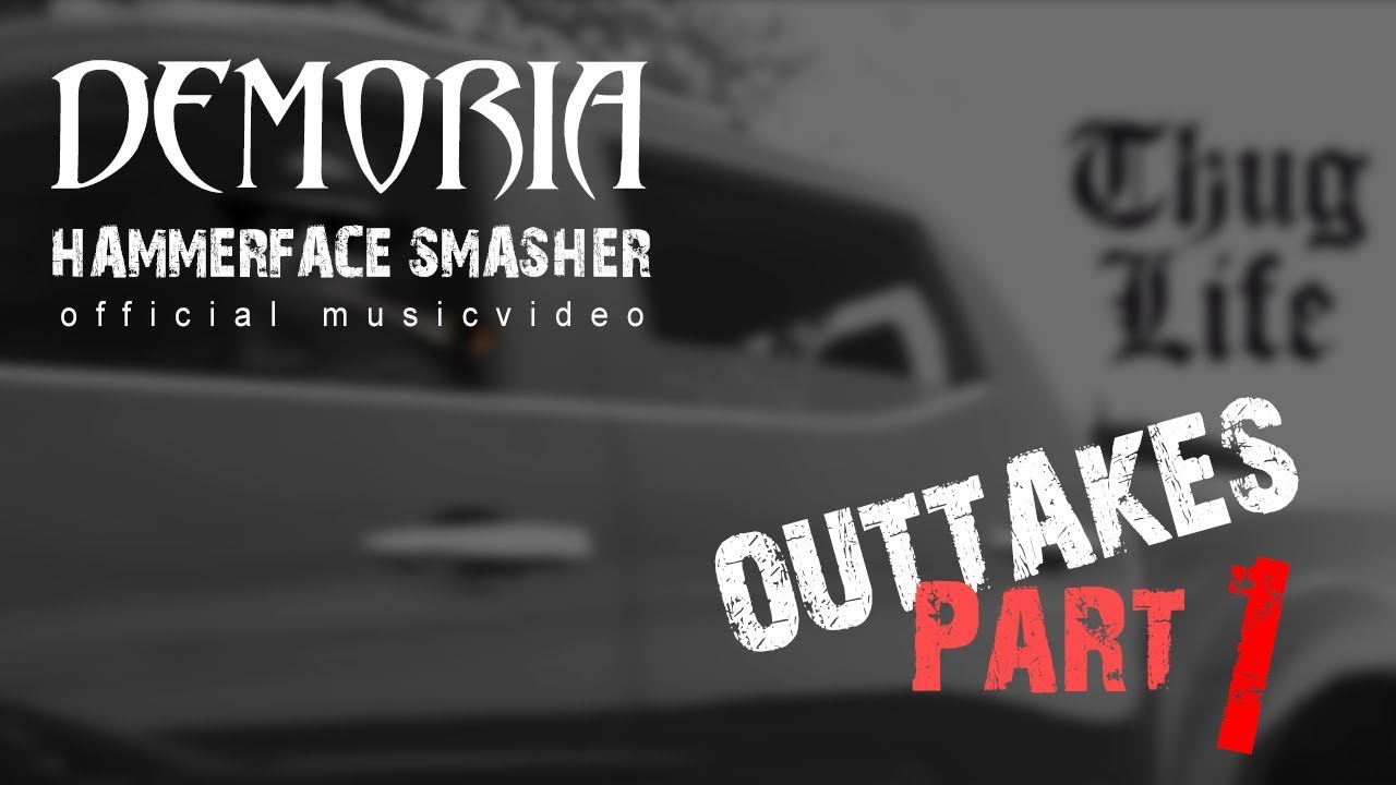 Outtakes Part 1 | Demoria - Hammerface Smasher (Official Music Video ...