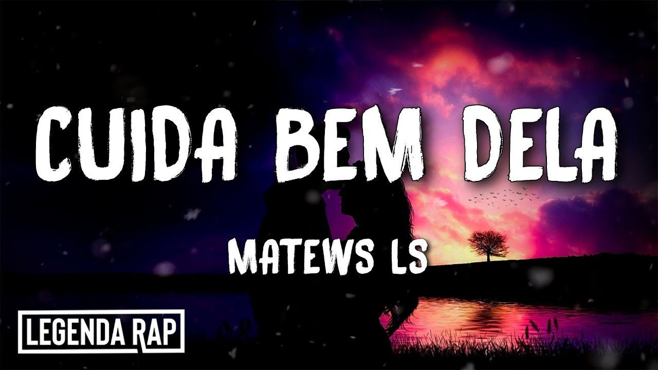 Matews Ls - Cuida Bem Dela (Letra) - YouTube