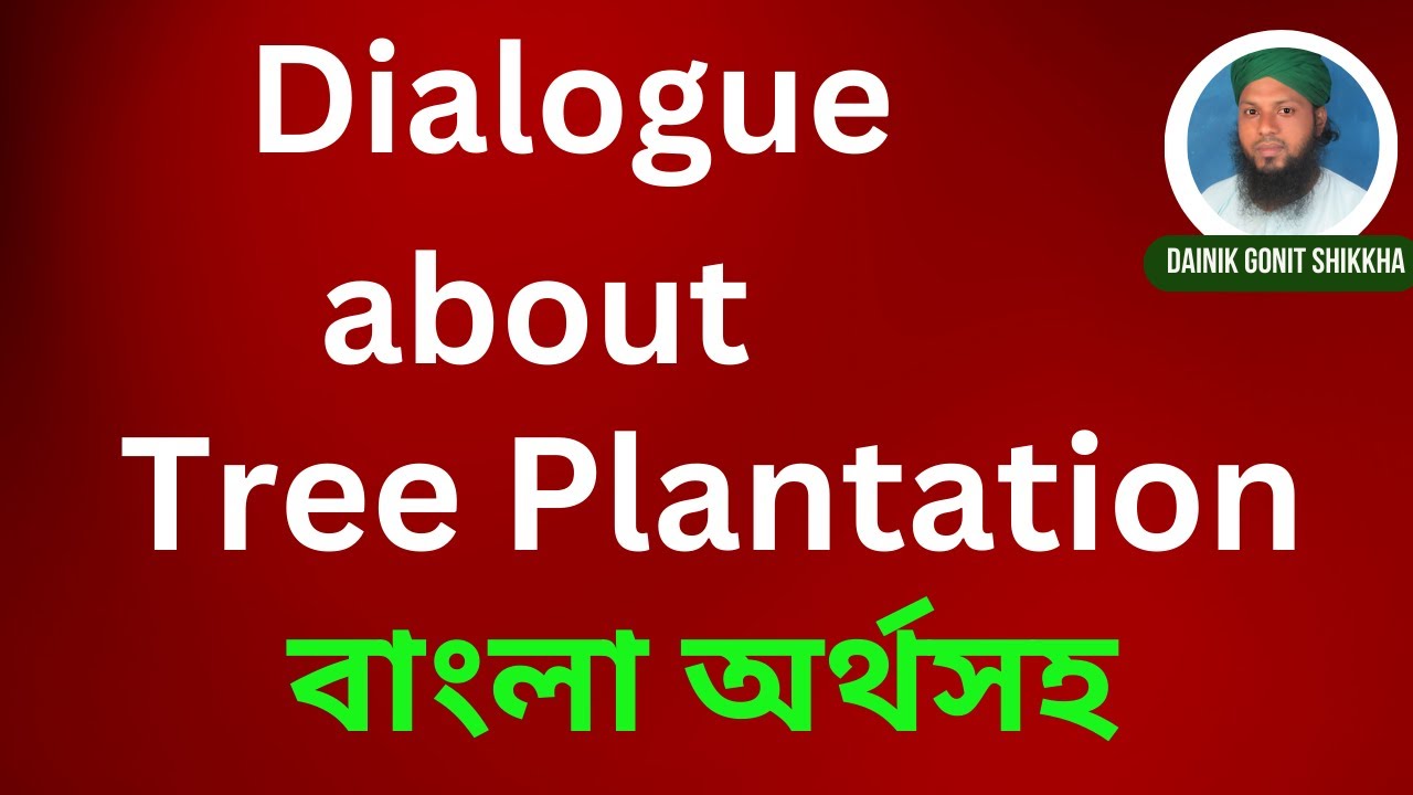 Tree plantation ।। Write a dialogue between two friends about the ...