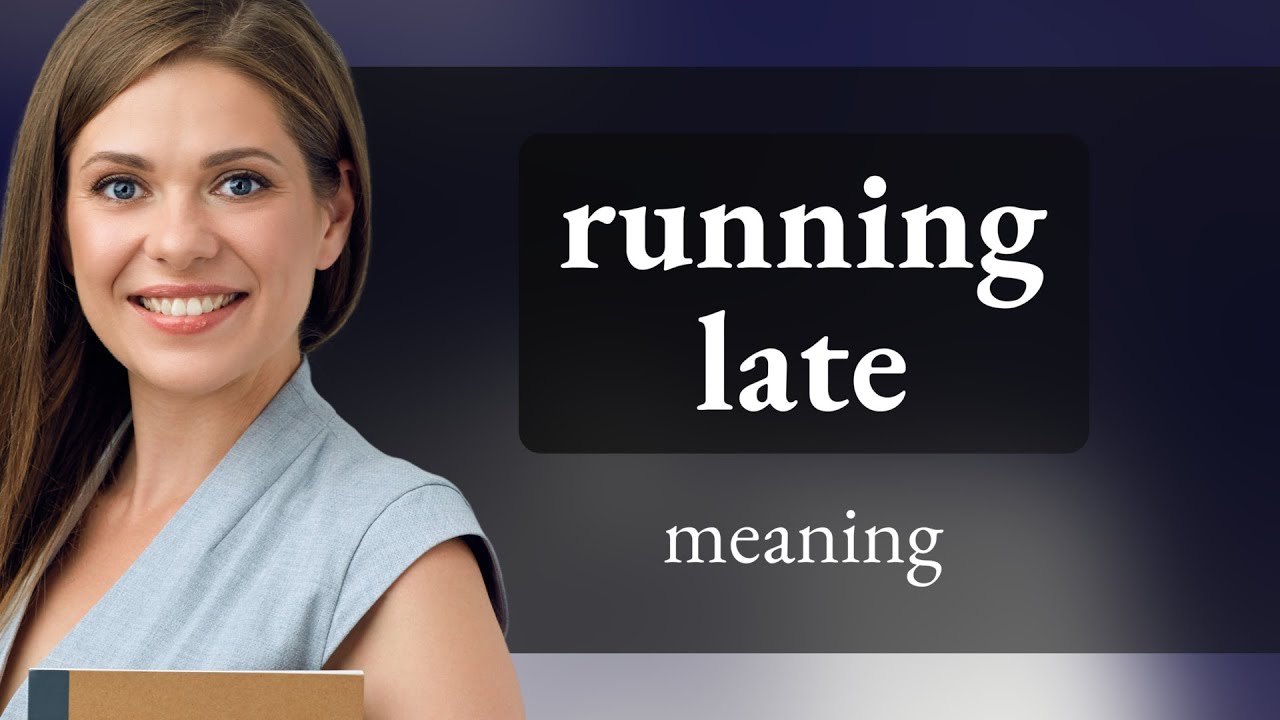 Understanding "Running Late": A Guide for English Learners - YouTube