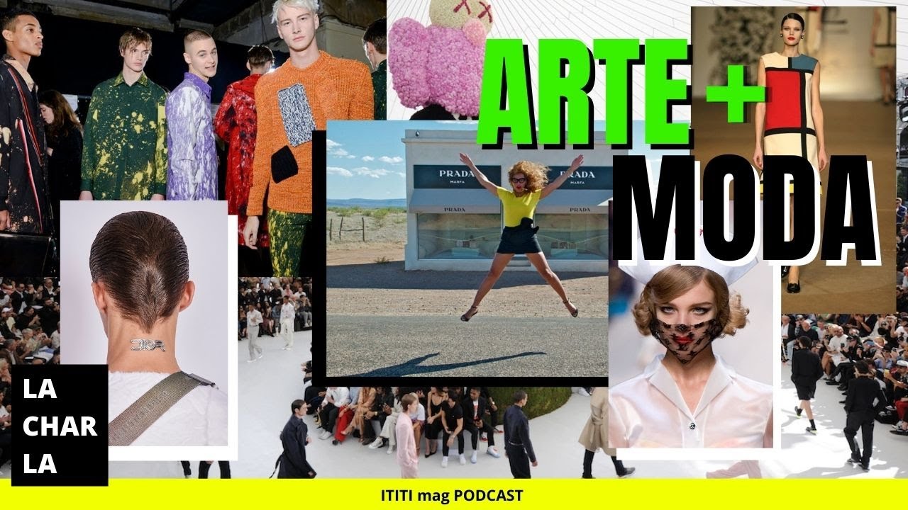 Colaboraciones entre MODA y ARTE | LA CHARLA Podcast | ITITI mag - YouTube
