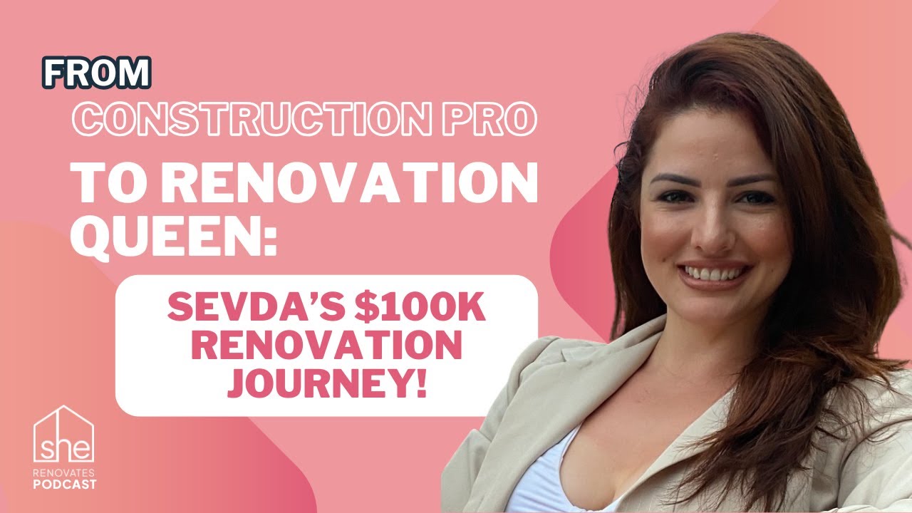 From Construction Pro to Renovation Queen: Sevda’s $100K Renovation Journey! - YouTube