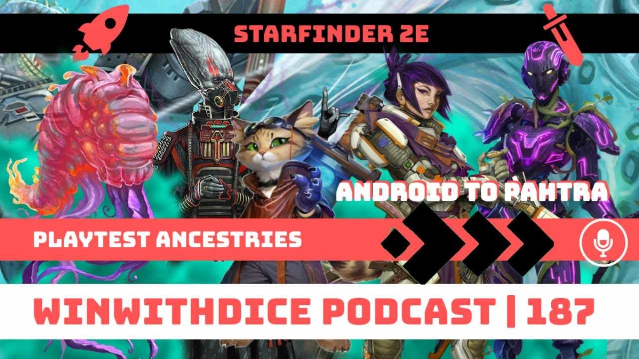 Starfinder 2e Ancestries Android to Pahtra || Win With Dice Podcast 187 ...