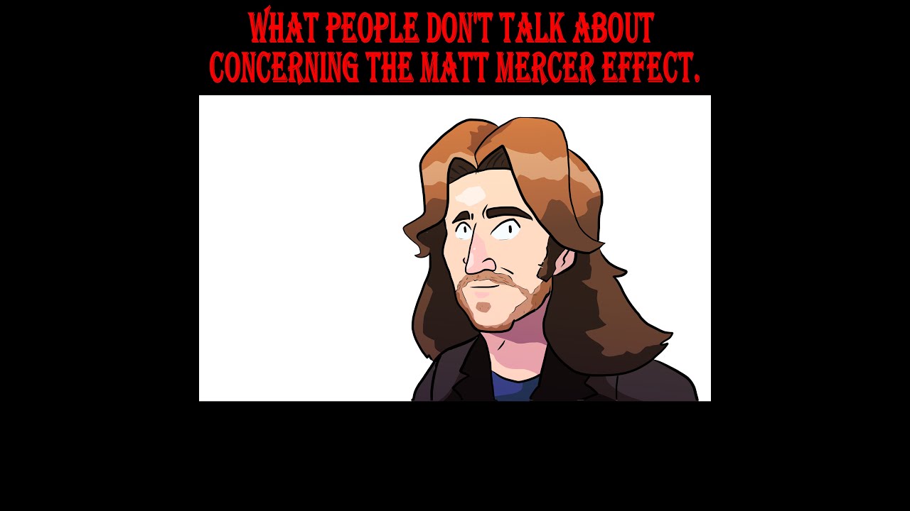 What people don't talk about concerning the Matt Mercer Effect - YouTube