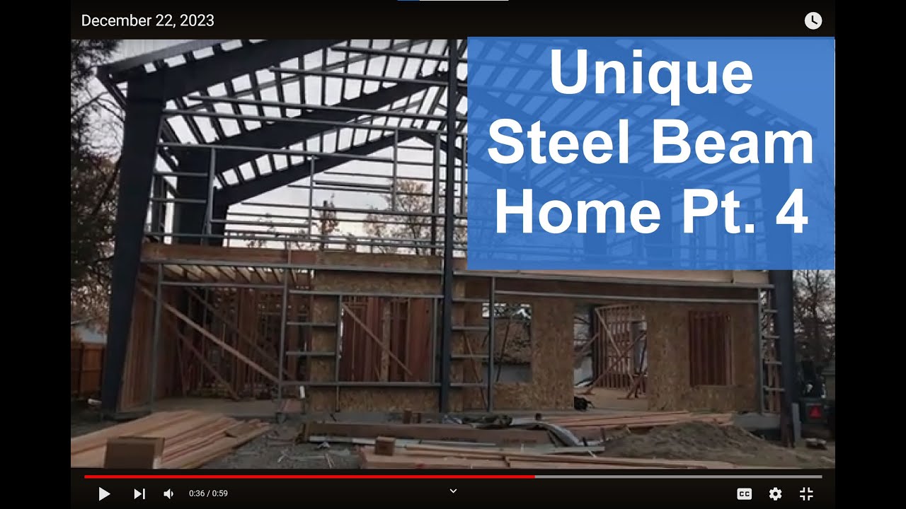 Unique Steel Beam Home Pt. 4 as of December 22, 2023. - YouTube