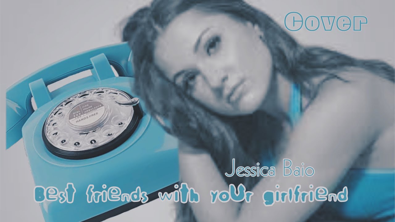 Best friends with your girlfriend By Jessica Baio cover - YouTube