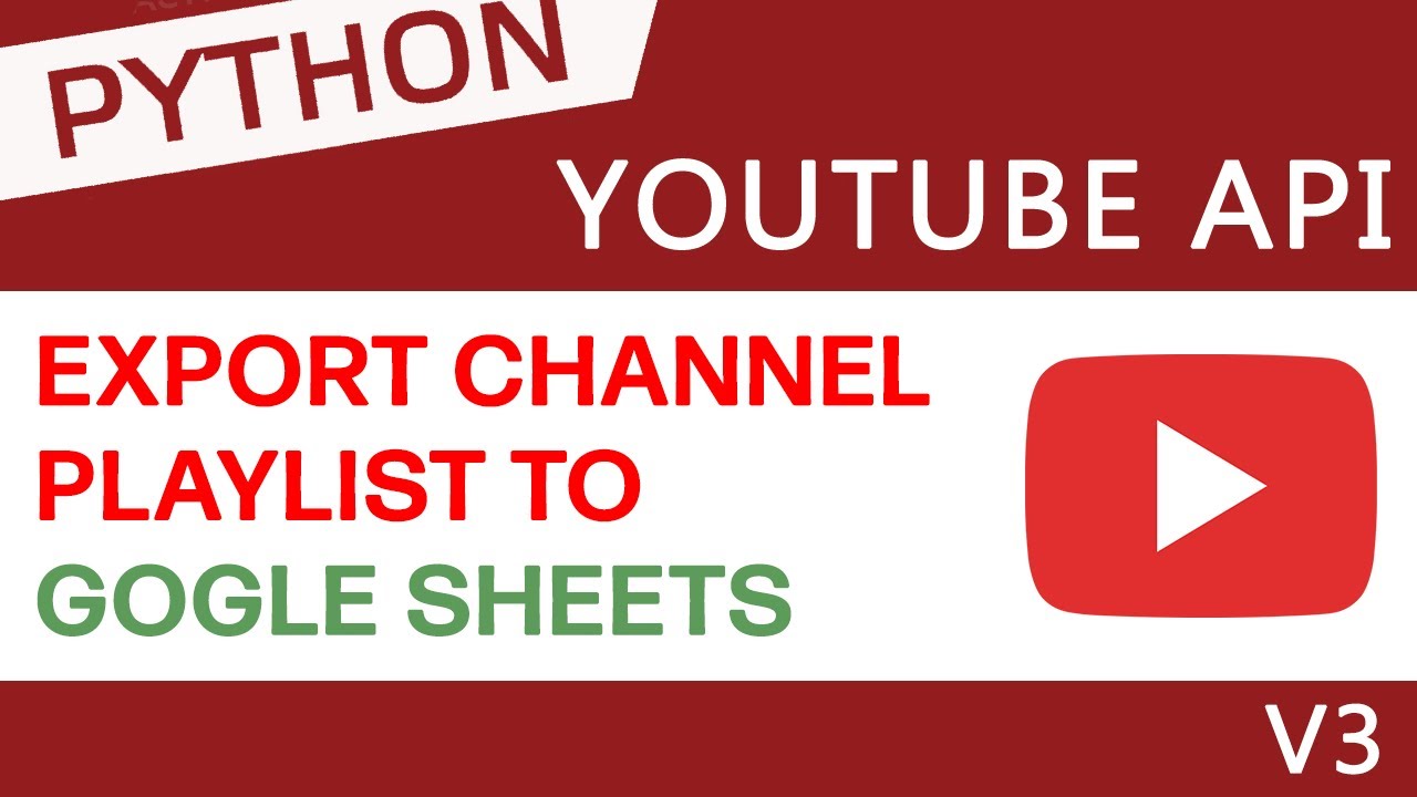 Python Project Export YouTube Channel Playlist To Google Sheets Using python-project-export-youtube-channel-playlist-to-google-sheets-using