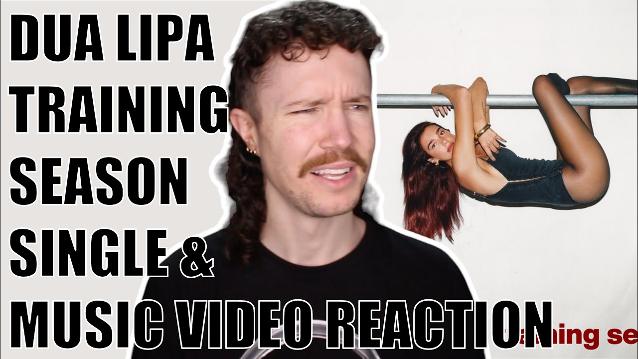 DUA LIPA - TRAINING SEASON SINGLE & MUSIC VIDEO REACTION - YouTube