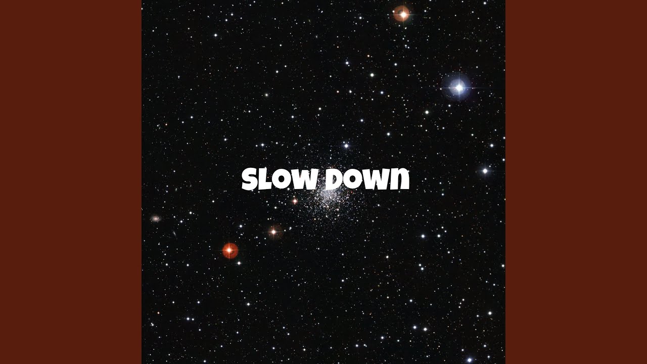 Slow Down - YouTube