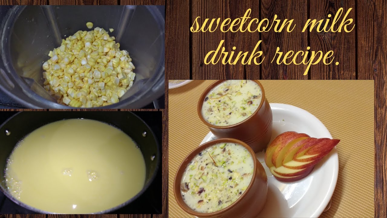 corn milk drink || sweet corn milk || sweet corn lassi recipe. - YouTube