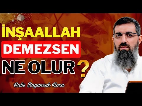 İnşaAllah Demenin Önemi Nedir? | Halis Bayancuk Hoca