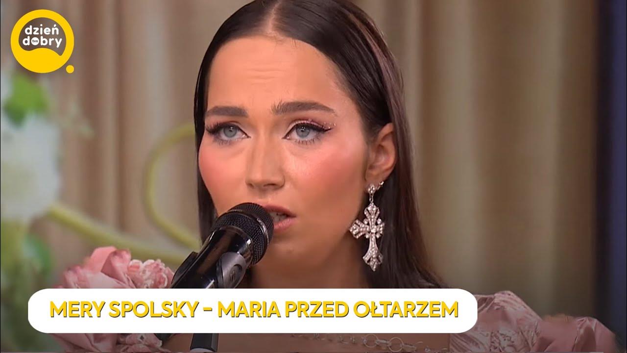Mery Spolsky Z Utworem Maria Przed OŁtarzem W Dzień Dobry Tvn Youtube