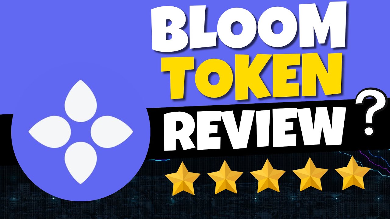 BLOOM TOKEN REVIEW: WHAT IS BLOOM? AND THINGS YOU NEED TO KNOW ABOUT ...
