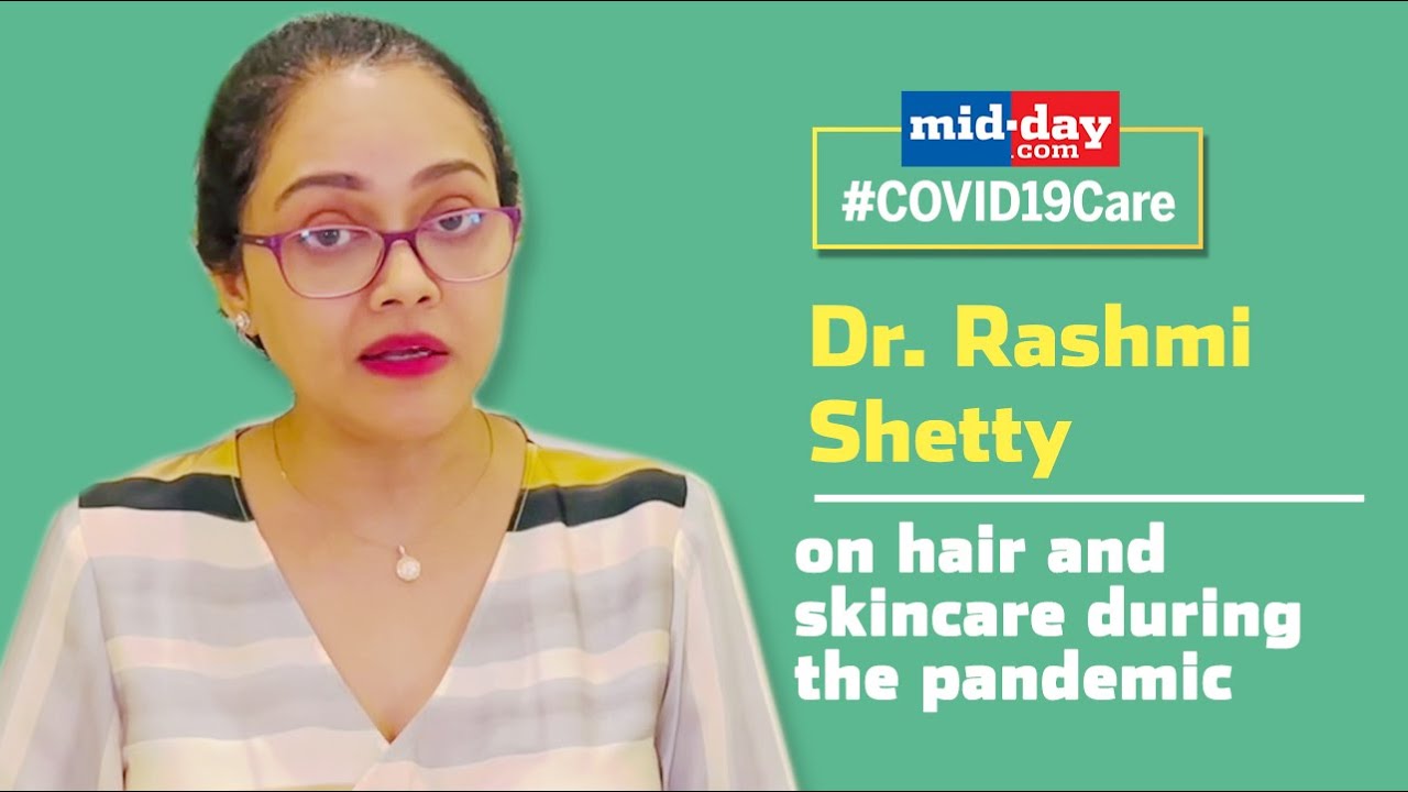 #Covid19Care | Celebrity dermatologist Dr. Rashmi Shetty on hair and ...
