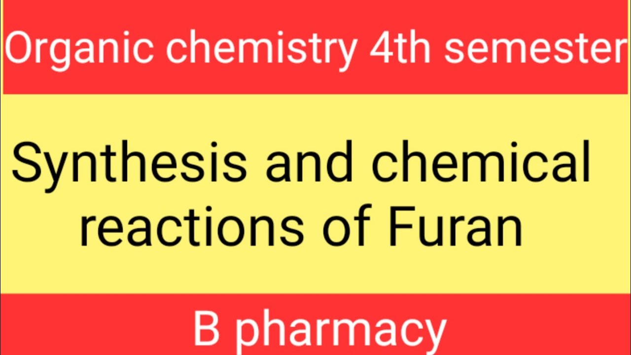 Synthesis of Furan and chemical reactions of Furan | Organic chemistry ...