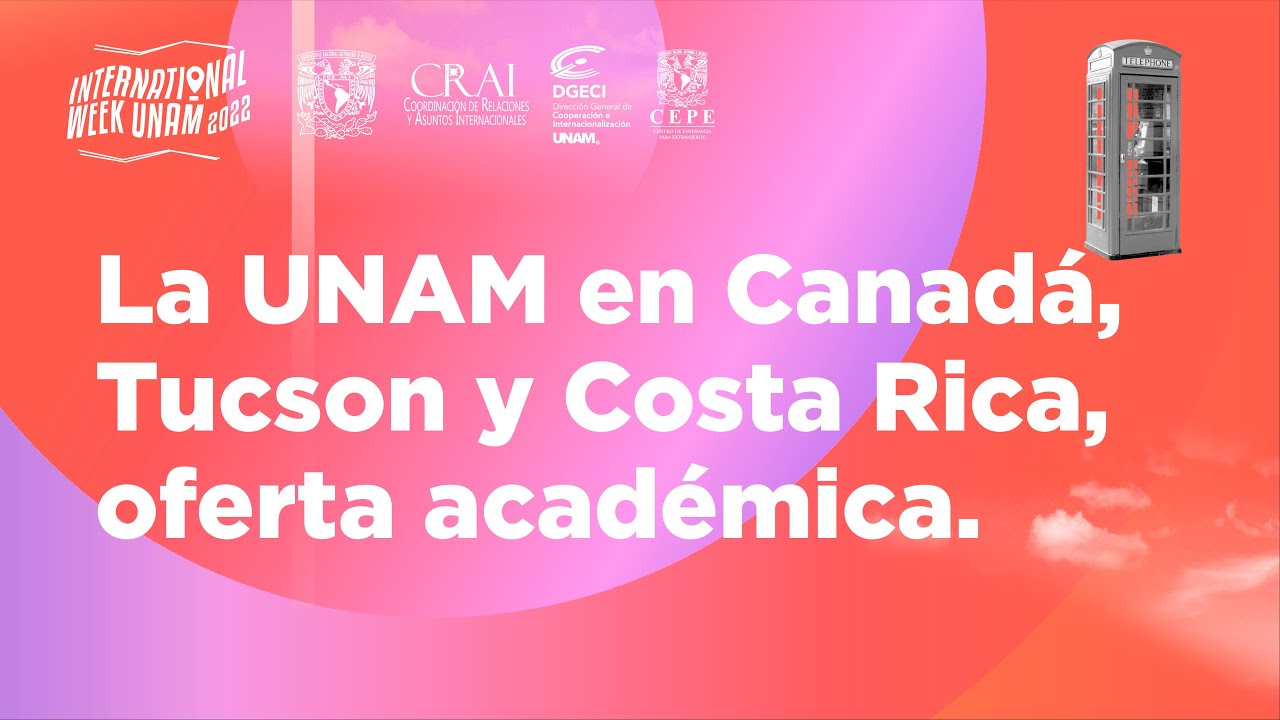 La UNAM en Canadá, Tucson y Costa Rica, oferta académica. - YouTube