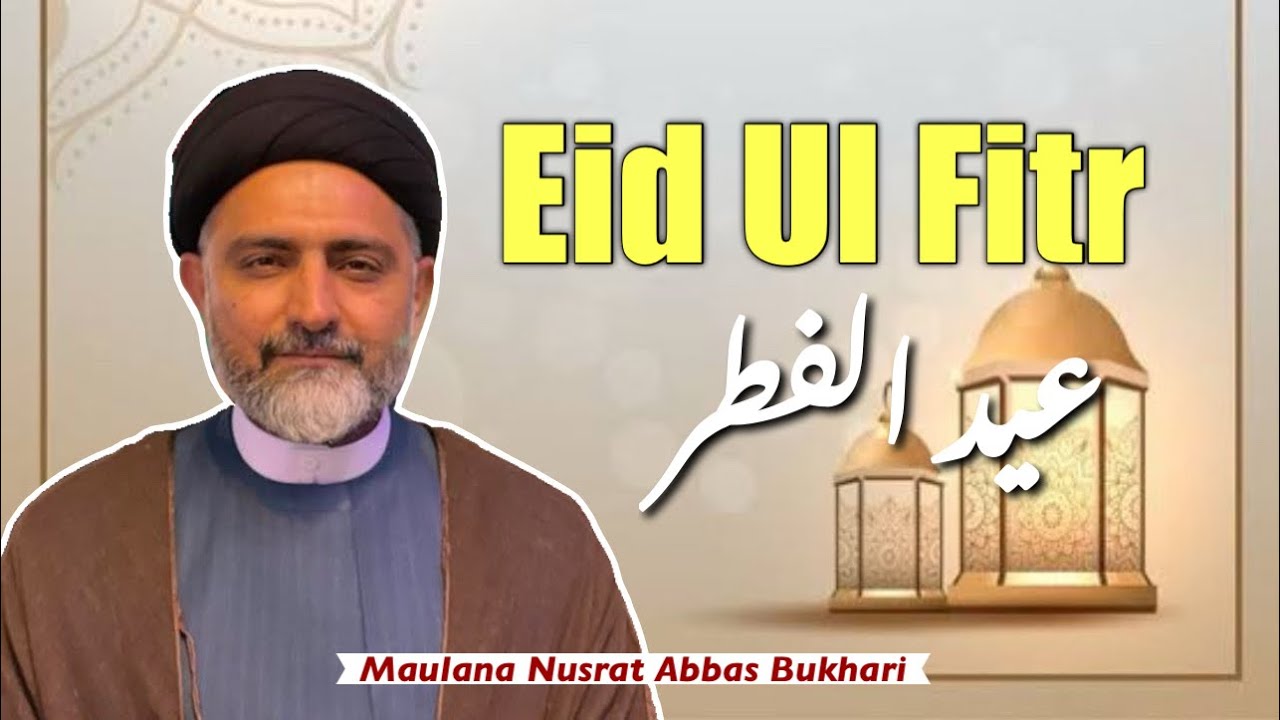 Eid Ul Fitr | 2025/1446 | Shab E Eid | Maulana Nusrat Abbas Bukhari - YouTube