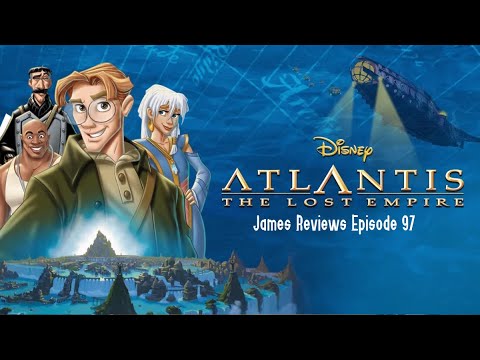 James Reviews Disney Films Episode 97 Atlanta The Lost Empire (2001)