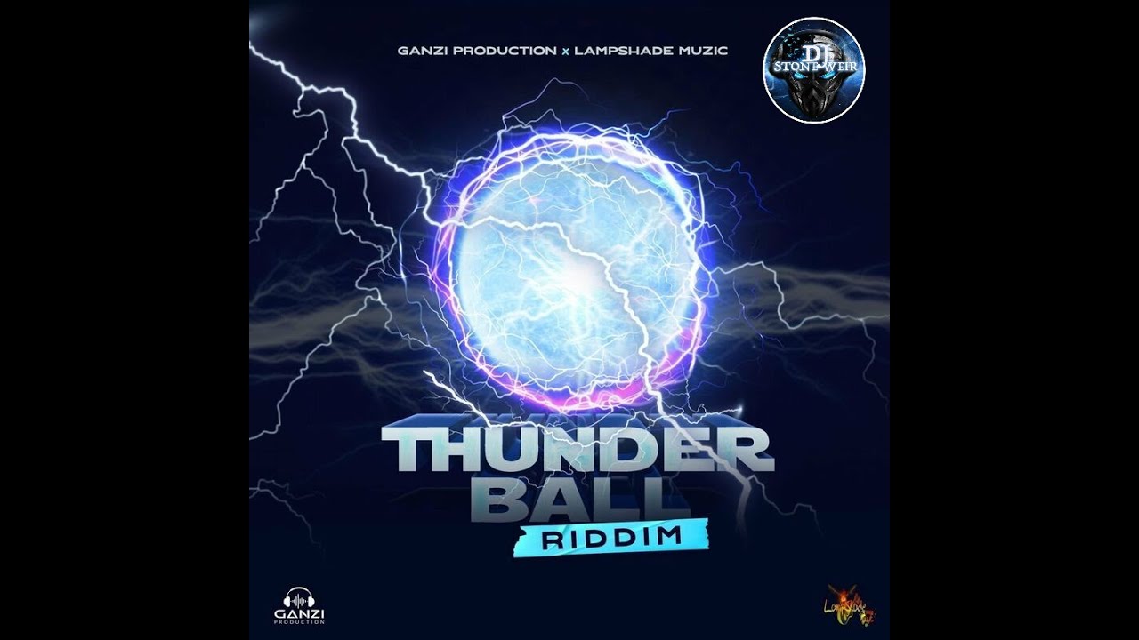 Thunder Ball Riddim (Mix) Lampshade Muzic / Ganzi Pro , Lutan Fyah ...