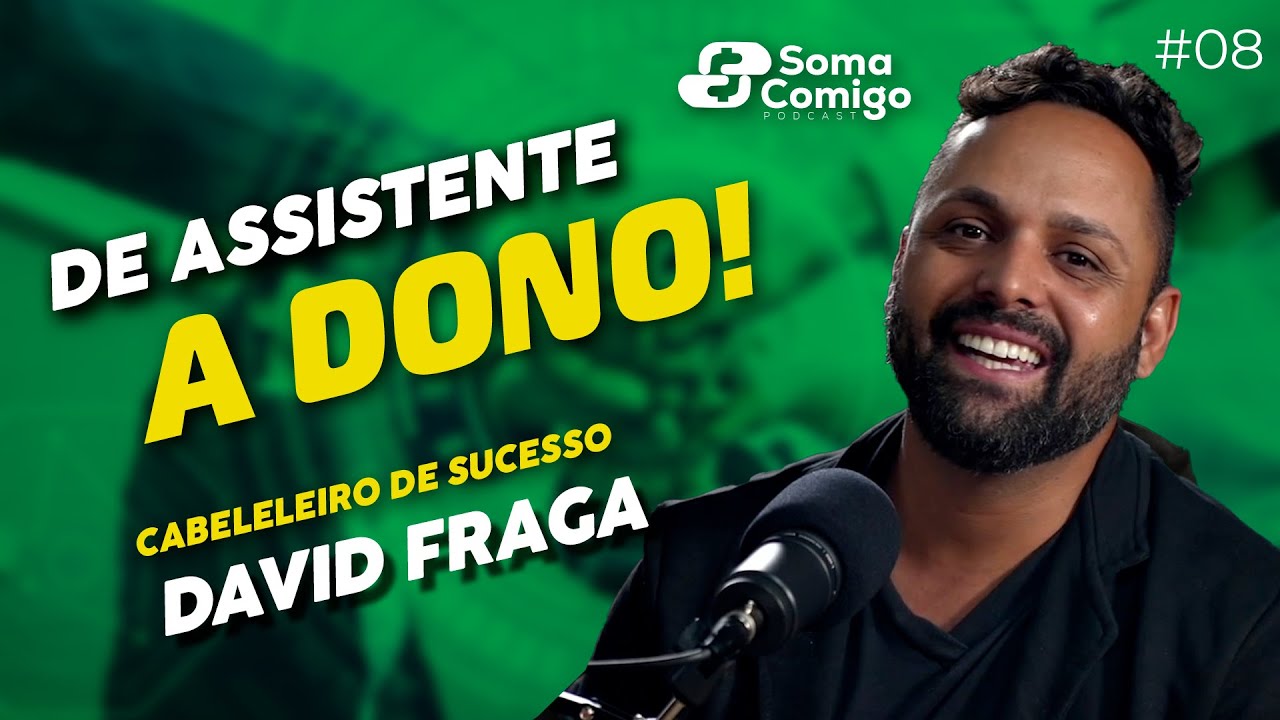 Empresário David Fraga (DF Beauty) | Soma Comigo Podcast #8 - YouTube