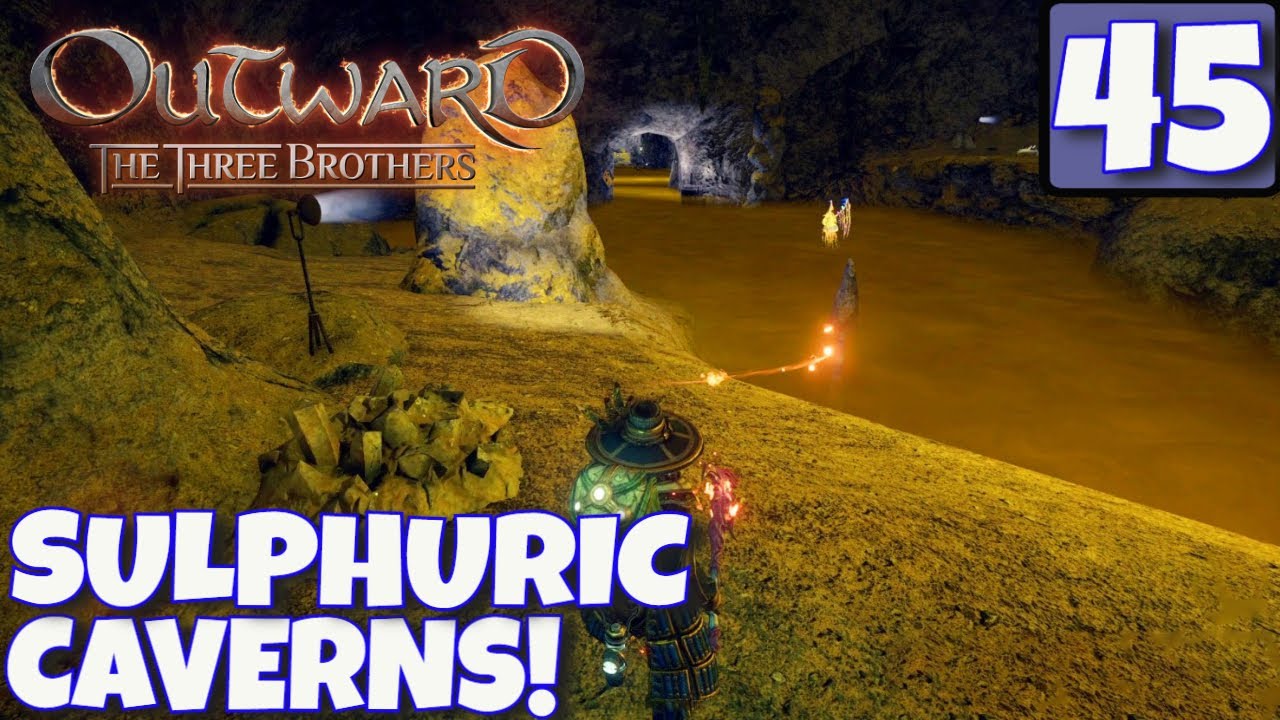 Outward Lets Play | THE THREE BROTHERS DLC | SULPHURIC CAVERNS | EP45 | Walkthrough / Gameplay ...