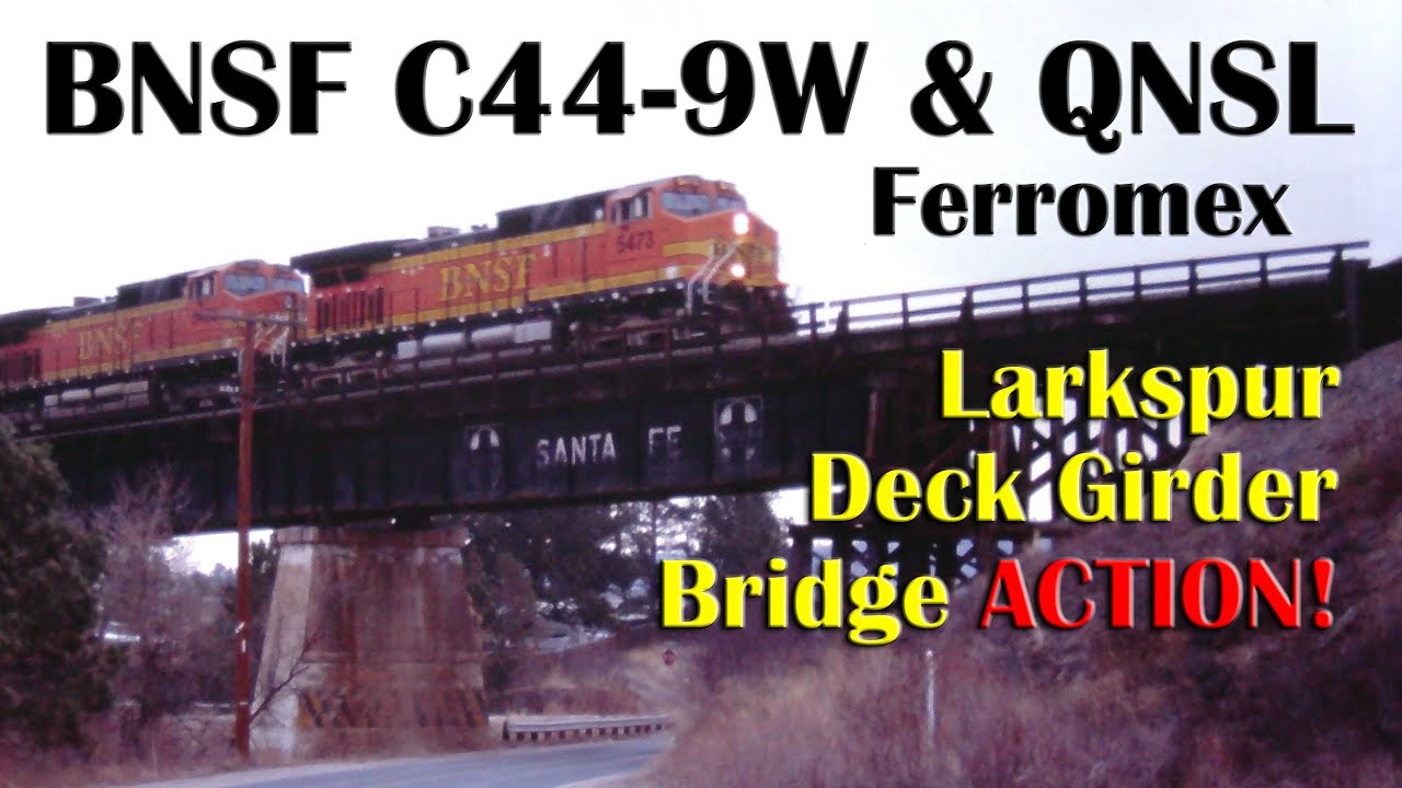 BNSF C44-9W & QNSL Ferromex SD40-2 on Larkspur Deck Girder Bridge ...
