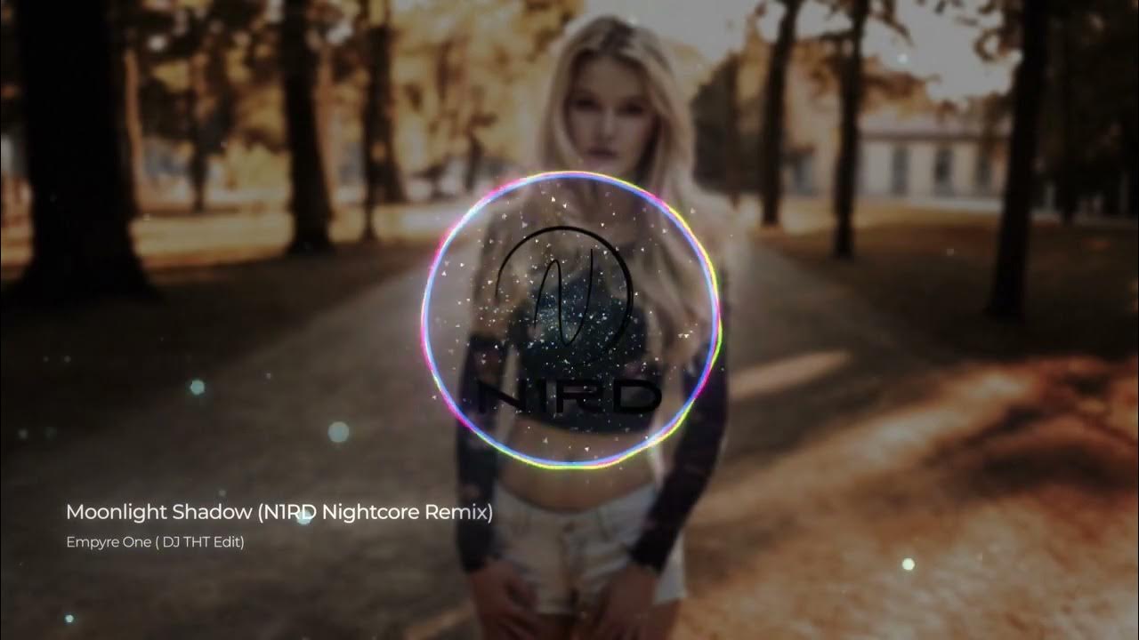 (Nightcore) Empyre One - Moonlight Shadow (DJ THT Edit) - YouTube