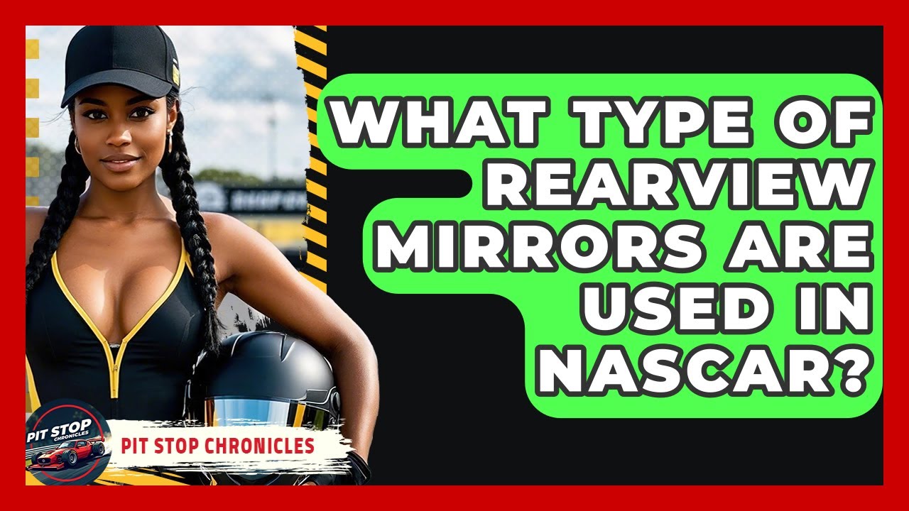 What Type Of Rearview Mirrors Are Used In NASCAR? - Pit Stop Chronicles ...
