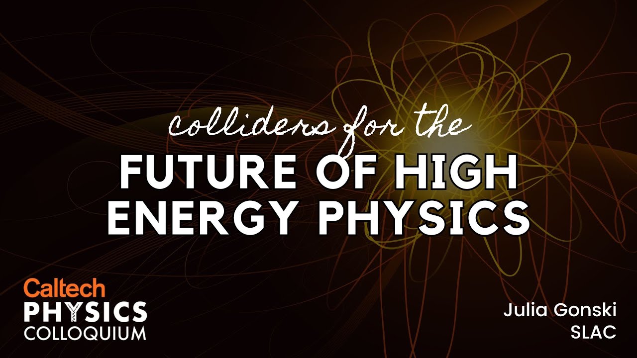 Colliders for the Future of High Energy Physics - Julia Gonski - YouTube