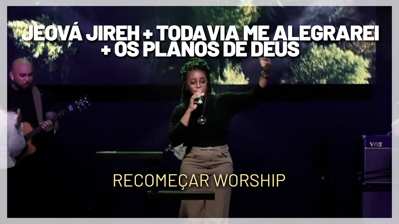 JEOVÁ JIREH + TODAVIA ME ALEGRAREI + OS PLANOS DE DEUS | Recomeçar ...