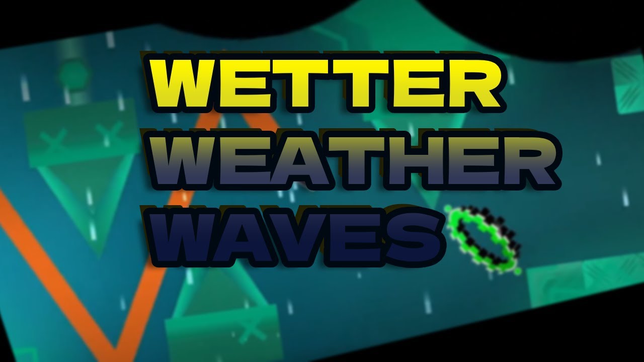 Wetter Weather Waves (Easy - Medium Demon GD) - YouTube