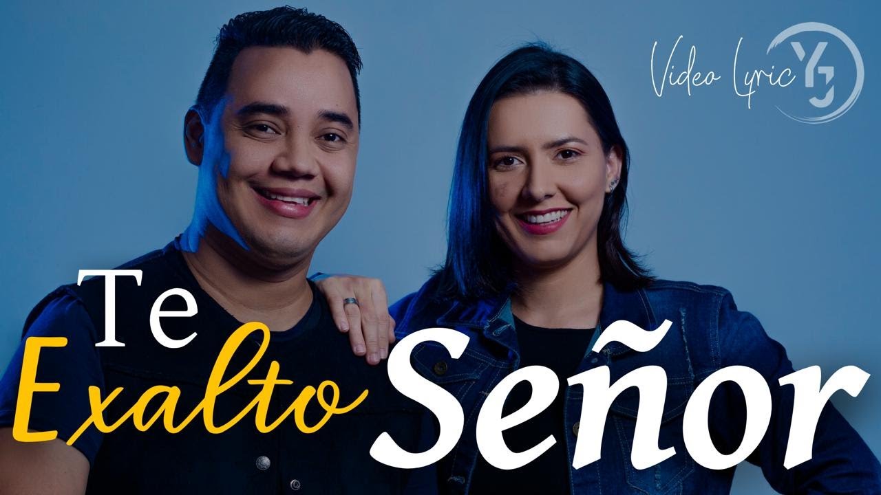 Te exalto Señor - Yuli y Josh - Video Lyric Oficial -- MÚSICA CATÓLICA ...