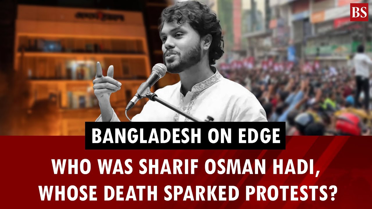 Bangladesh on edge: Who was Sharif Osman Hadi, whose death sparked ...