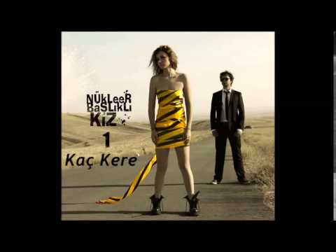 Nükleer Başlıklı Kız - Kaç Kere