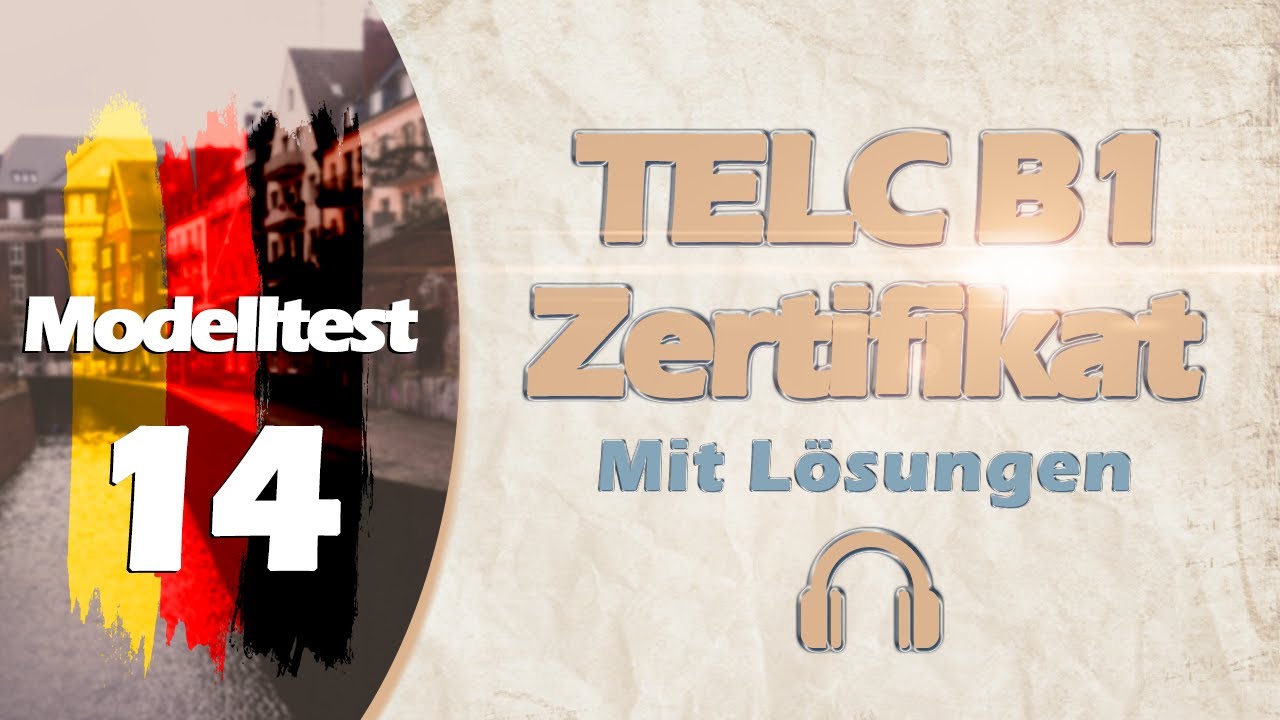 ZERTIFIKAT B1 NEU TELC | MODELLTEST 14 | B1 PRÜFUNG MIT LÖSUNGEN - YouTube