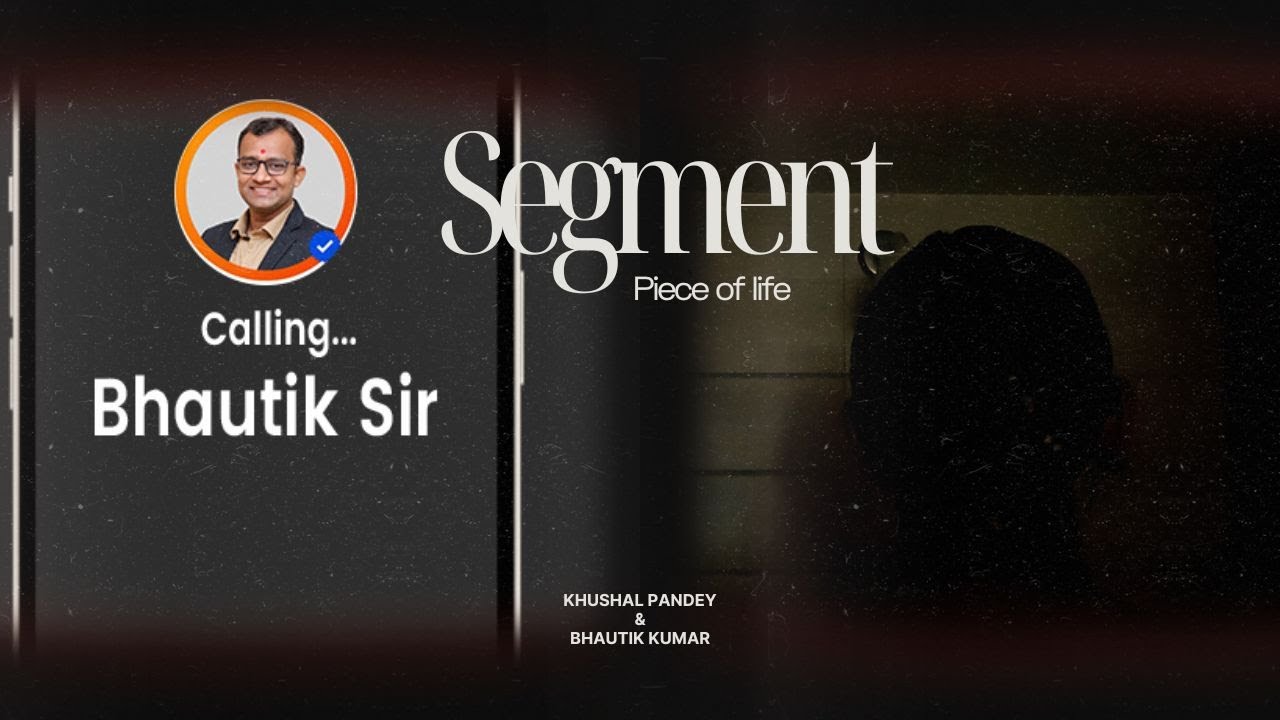 Segment Short Film | Bhautik Kumar | Rinkesh Mishra | Khushal Pandey - YouTube