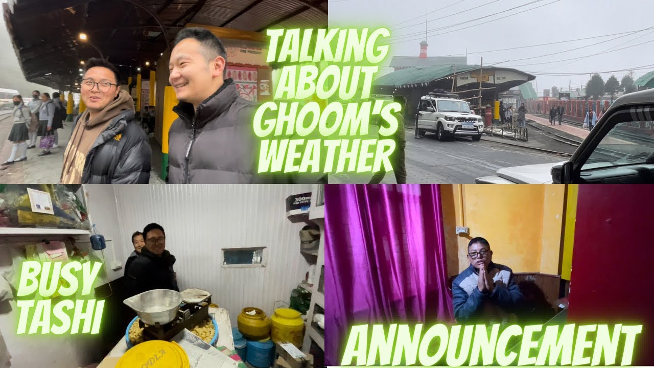 Talking about the weather of Ghoom, Always Busy Tashi, Puja ...