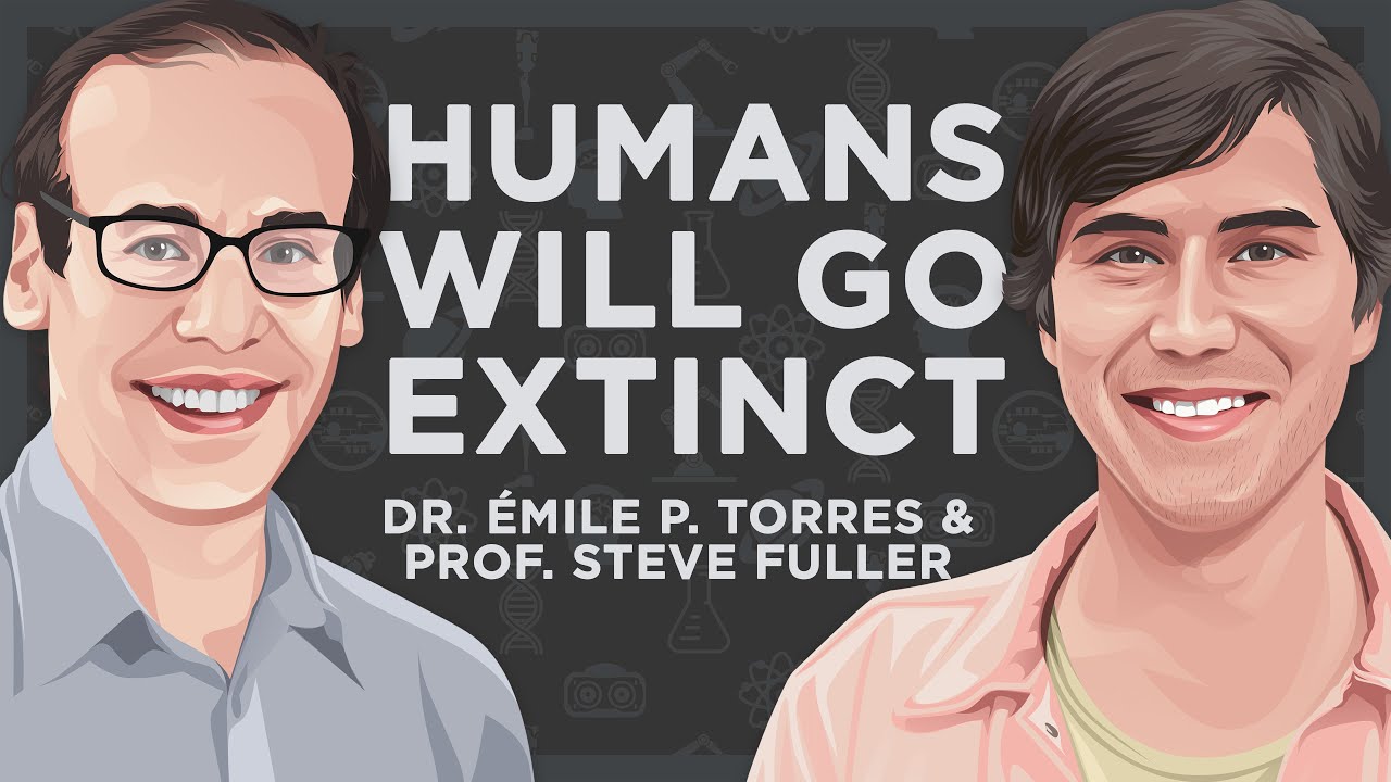Human Extinction w/ Dr. Émile P. Torres & Prof. Steve Fuller | FUTURES ...