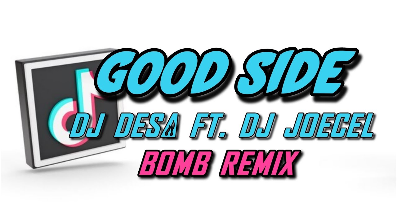 Dj Good Side (Bomb Mix) - Dj Desa Ft. Dj Joecel - YouTube