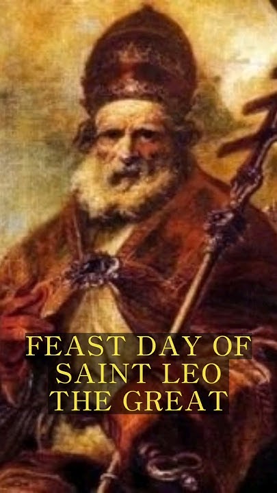 Feast Day of Saint Leo the Great - November 10: Patron Saint of Popes ...