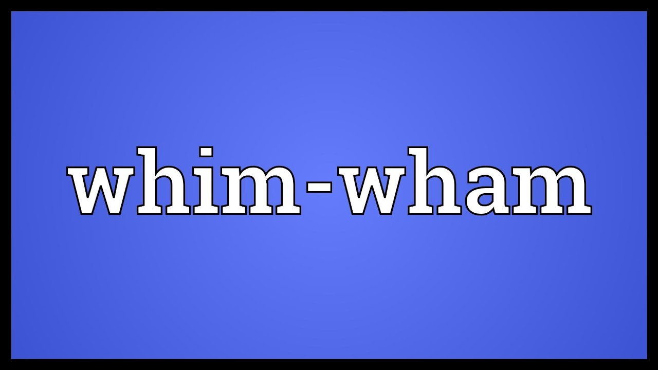Whim-wham Meaning - YouTube